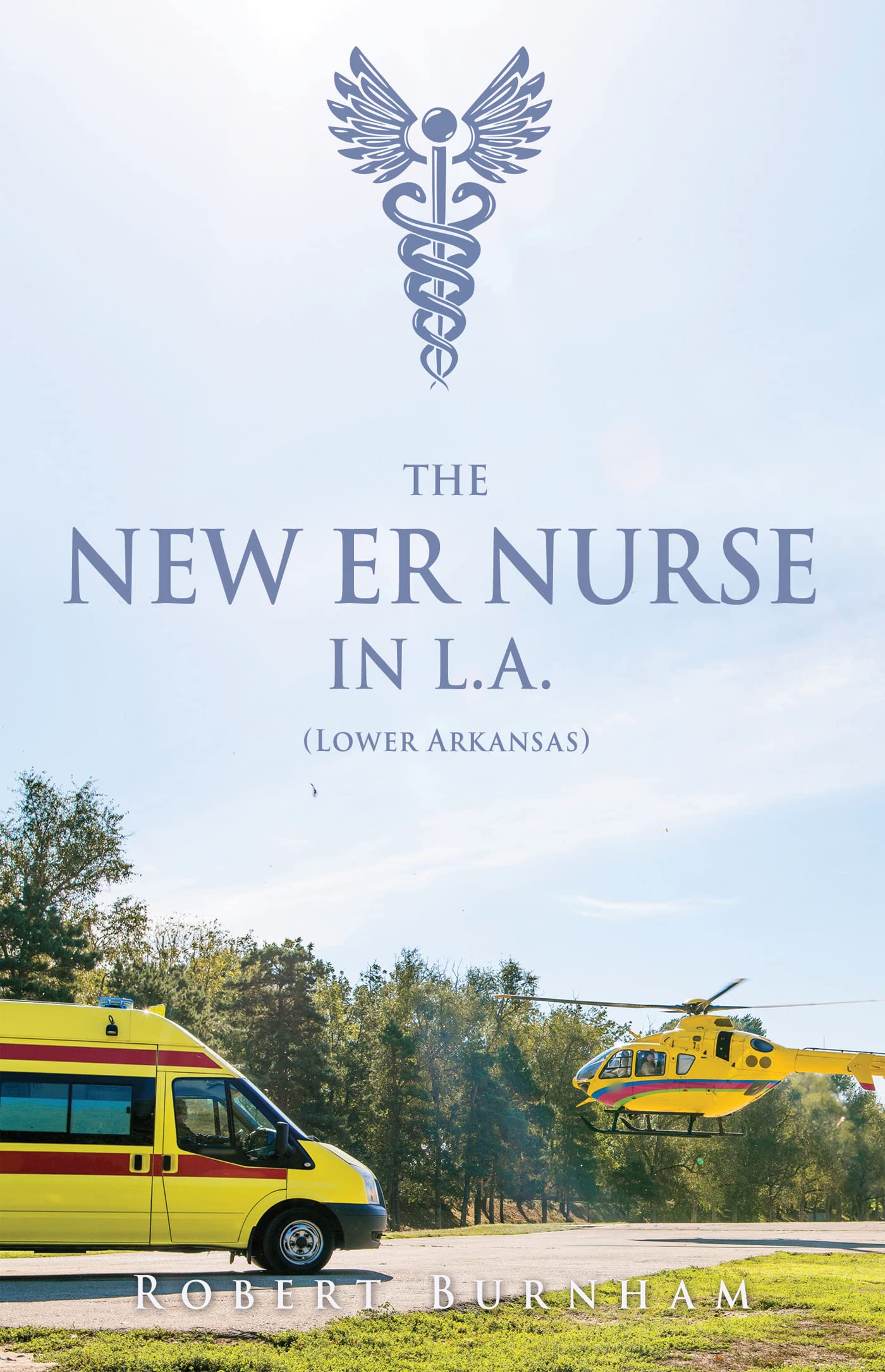 THE NEW ER NURSE IN L.A. (Lower Arkansas) by Robert Burnham | Goodreads