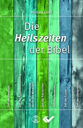 Die Heilszeiten der Bibel by Norbert Lieth | Goodreads