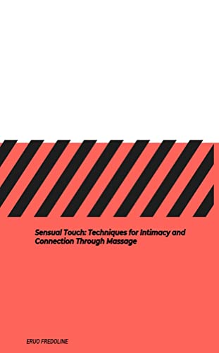 Sensual Touch: Techniques for Intimacy and Connection Through Massage by ERUO FREDOLINE | Goodreads