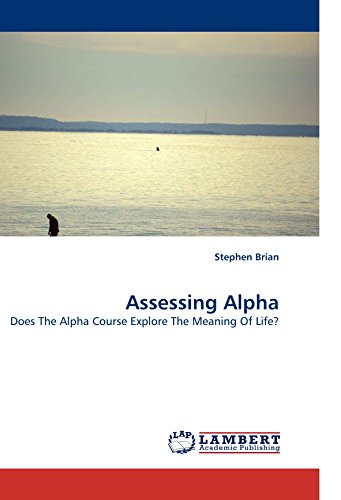 Assessing Alpha: Does The Alpha Course Explore The Meaning Of Life? by ...