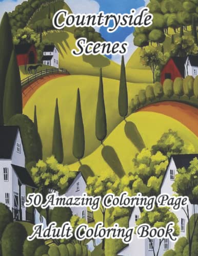 Countryside Scenes Coloring Book: An Adult Coloring Book Featuring ...