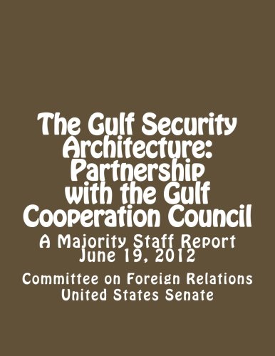 The Gulf Security Architecture: Partnership with the Gulf Cooperation ...