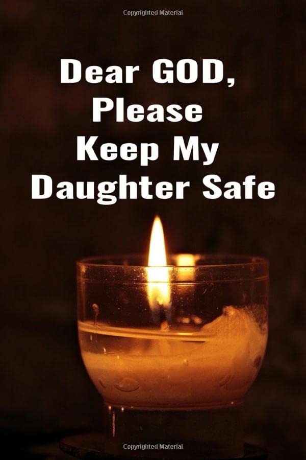 Dear God, Please Keep My Daughter Safe: Daily Journal & Devotional about Faith, Courage ...