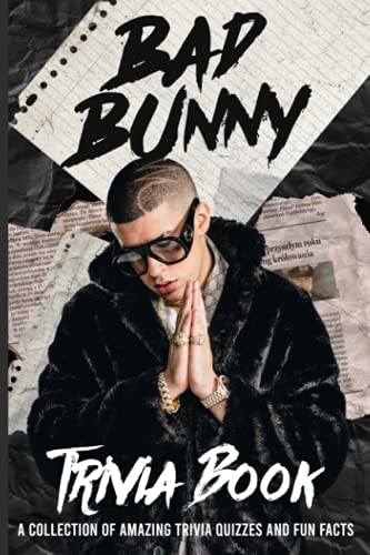 Quizzes Fun Facts Bad Bunny Trivia Book: Amazing Trivia, Fun Facts Bad ...