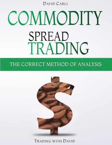 Commodity Spread Trading - The Correct Method of Analysis: Volume 2 ...
