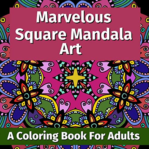 Marvelous Square Mandala Art: A Coloring Book for Adults by Daisy ...