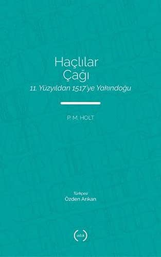 Haçlilar Çagi: 11. Yüzyildan 1517'ye Yakindogu by P. M. Holt | Goodreads