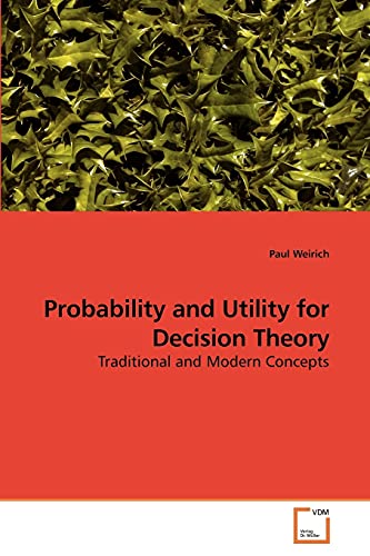 Probability and Utility for Decision Theory: Traditional and Modern ...
