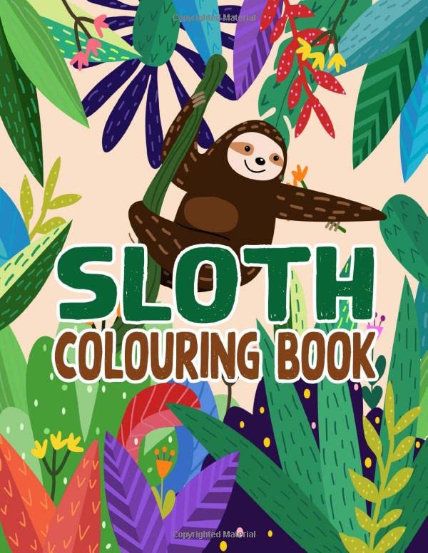 Sloth Colouring Book: If you love the Sloth, you need to buy this ...
