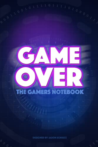 Game Over The Gamers Notebook 120 Blank Page Notebook by Jason Schultz ...