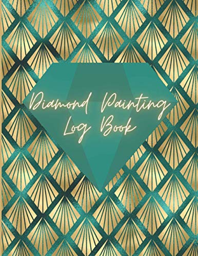 Diamond Painting Log Book: Organizer Notebook for Diamond Painting Art ...