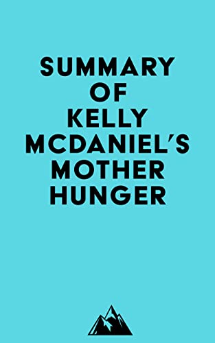 Summary of Kelly McDaniel's Mother Hunger by Everest Media | Goodreads