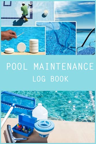 Pool Maintenance Log Book: The ultimate guide to pool maintenance, Book ...
