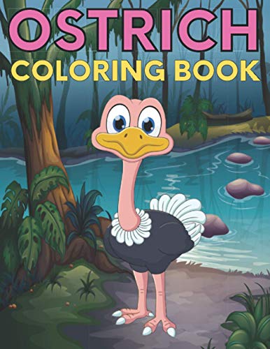 Ostrich Coloring Book: This Amazing Ostrich Coloring Pages For Kids ...