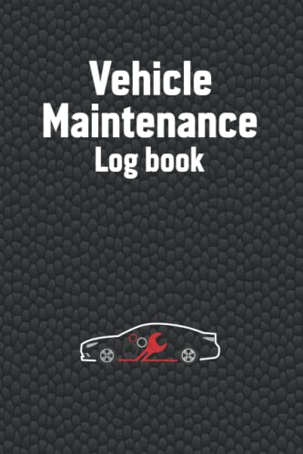 Vehicle Maintenance Log Book: Auto Repair And Service Record Book for ...