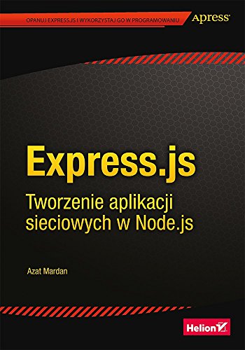 Express.js Tworzenie aplikacji sieciowych w Node.js by Azat Mardan ... Express.js Tworzenie aplikacji sieciowych w Node.js by Azat Mardan ...