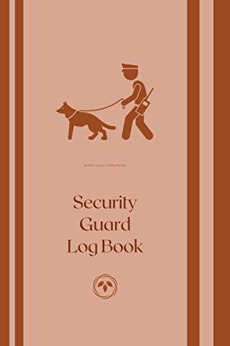 Security Guard Log Book: Security Incident Report Book, Track the ...