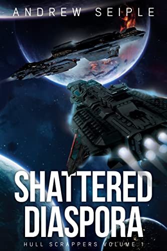 Hull Scrappers Volume 1: Shattered Diaspora by Andrew Seiple | Goodreads