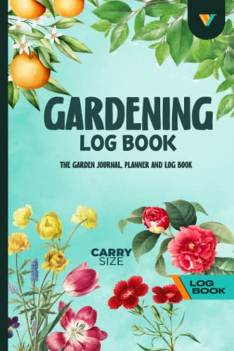 Gardening Log Book: Carry Size Gardening Organizer Notebook Vegetable ...