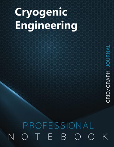 Cryogenic Engineering Notebook, Grid/Graph Journal, Professional ...