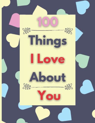 100 Things I Love About You: Express your love in detail to your ...
