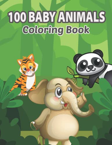 100 Baby Animals Coloring Book: A Coloring Book Cute gift for kids and ...