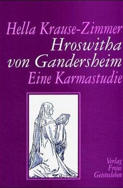 Hroswitha von Gandersheim: Eine Karmastudie by Hella Krause-Zimmer ...