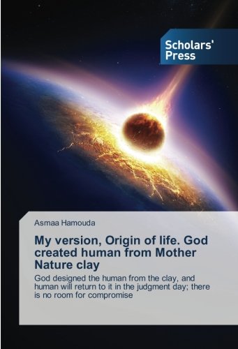 My version, Origin of life. God created human from Mother Nature clay ...