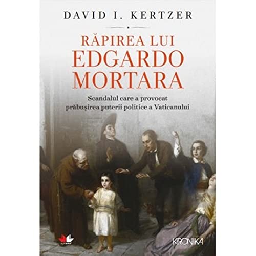 Rapirea lui Edgardo Mortara (Romanian Edition) by David I. Kertzer ...