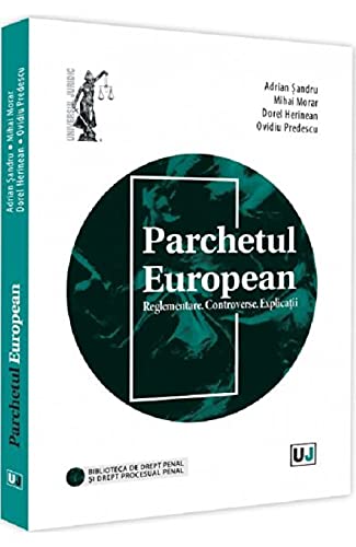 Parchetul European. Reglementare. Controverse. Explicatii by Mihai ...
