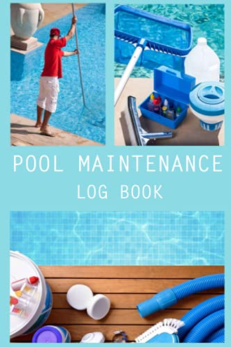 Pool Maintenance Log Book: The ultimate guide to pool maintenance, Book ...