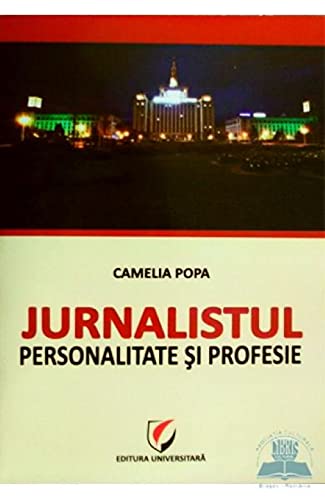 Jurnalistul. Personalitate si profesie by Camelia Popa | Goodreads