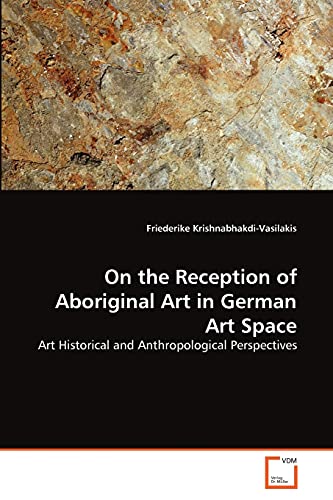 On the Reception of Aboriginal Art in German Art Space: Art Historical and Anthropological ...