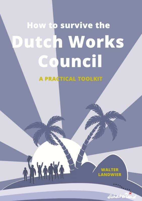 How to Survive the Dutch Works Council: A practical toolkit by Walter ...