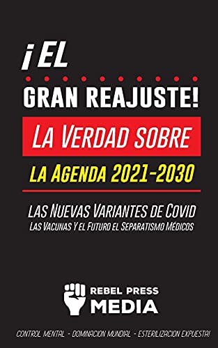 ¡El Gran Reajuste!: La Verdad sobre la Agenda 2021-2030, las Nuevas ...