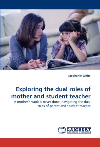 Exploring the dual roles of mother and student teacher: A mother?s work ...