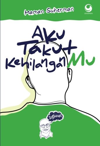 Aku Takut Kehilanganmu Indonesian Edition By Maman Suherman Goodreads