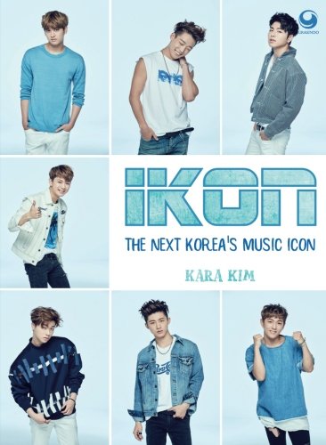 iKON - The Next Korea's Music Icon (Indonesian Edition) by Kara Kim ...