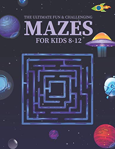 The Ultimate Fun And Challenging Mazes For Kids 8-12: Amazing Problem ...