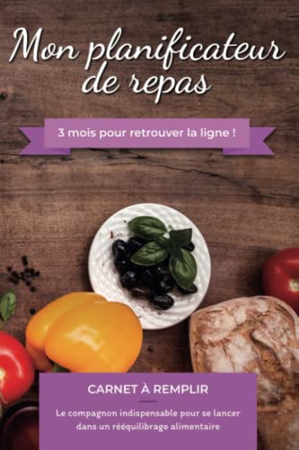 Mon planificateur de repas : 3 mois pour retrouver la ligne !: Carnet à ...