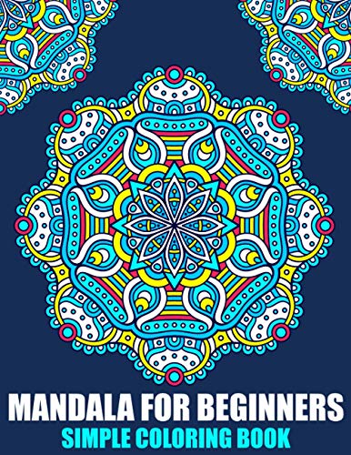 Mandala For Beginners Simple Coloring Book: An Adult Coloring Book with ...