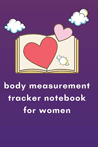 Body Measurement Tracker Notebook For Women: Body Progress Notebook for ...