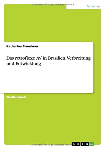 Das retroflexe /r/ in Brasilien. Verbreitung und Entwicklung by ...