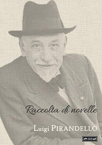 Luigi Pirandello: Raccolta di novelle by Luigi Pirandello | Goodreads