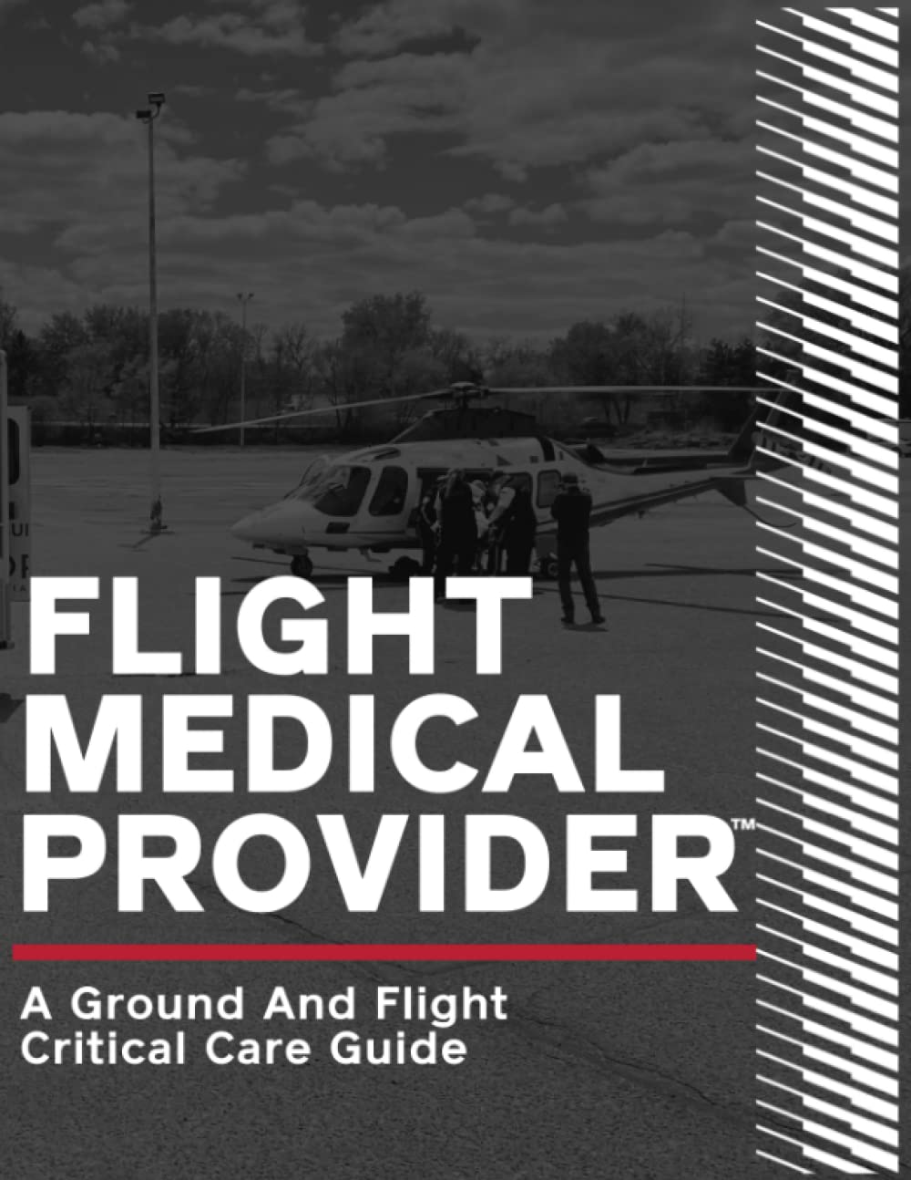 Flight Medical Provider: A Ground and Flight Critical Care Guide by ...