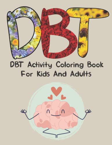 DBT Activity Coloring Book For Kids And Adults: The Dialectical ...