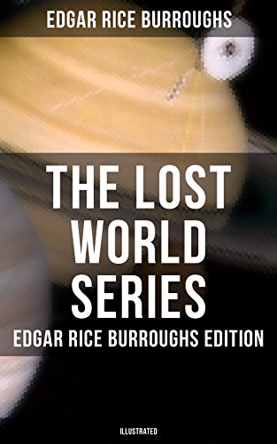 THE LOST WORLD SERIES - Edgar Rice Burroughs Edition (Illustrated ...