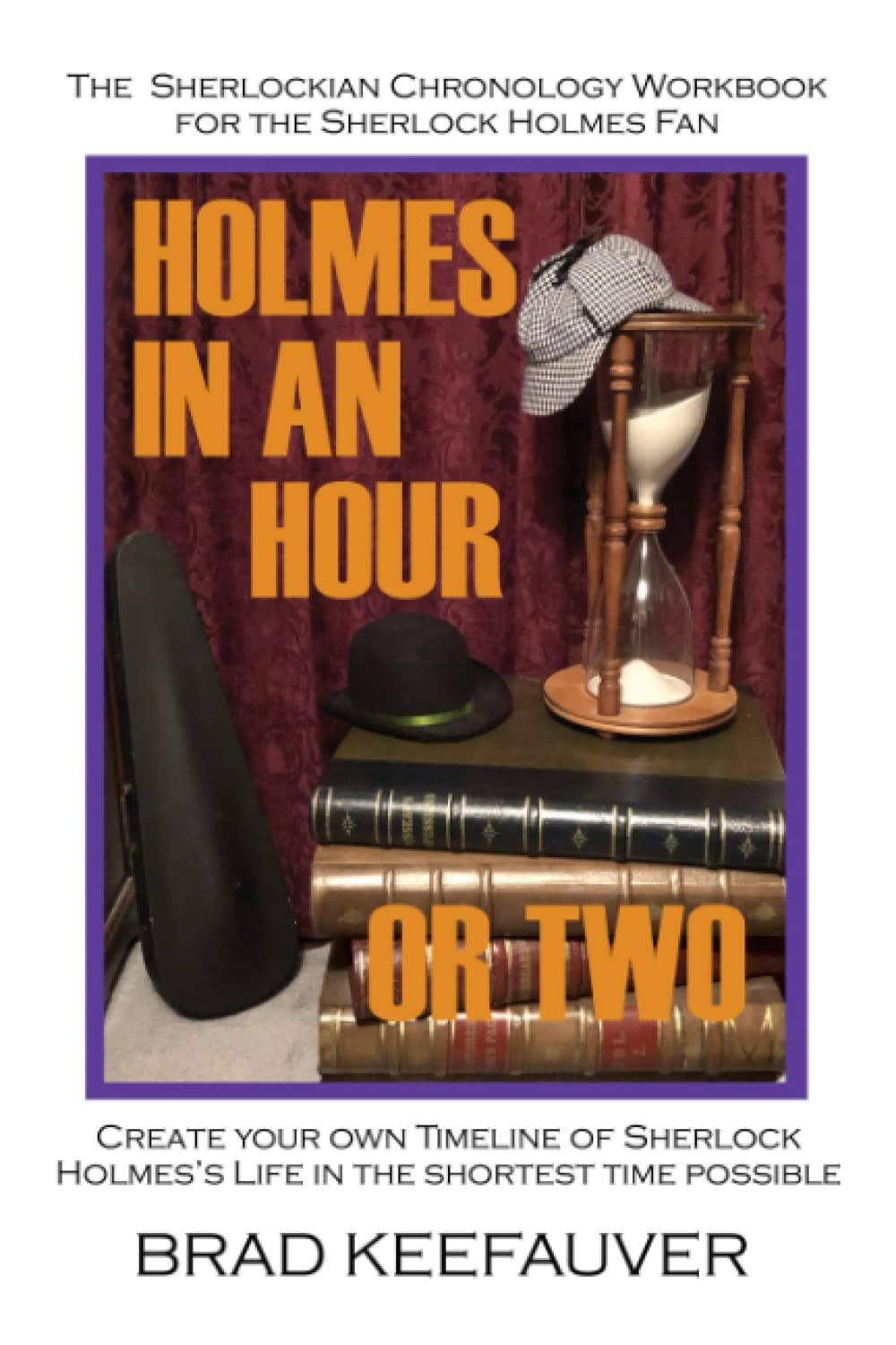 Holmes in an Hour or Two: A Sherlock Holmes Fan's First Sherlockian ...