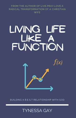 Living Life Like A Function: Building a B.E.S.T Relationship with God ...