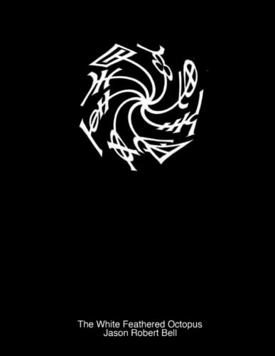 The White Feathered Octopus by Jason Robert Bell | Goodreads